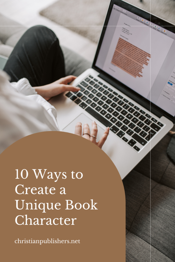 10 Ways to Create a Unique Character | Christian Indie Publishing ...